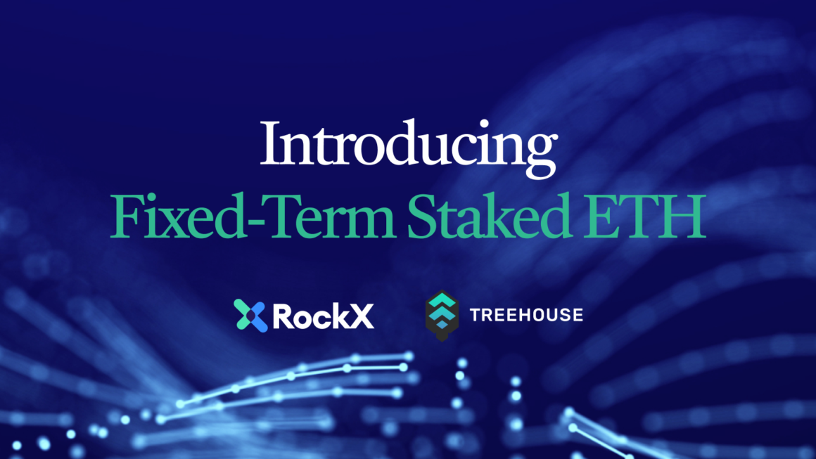 Introducing Fixed-Term Staked ETH Solutions In Partnership with Treehouse Protocol - RockX